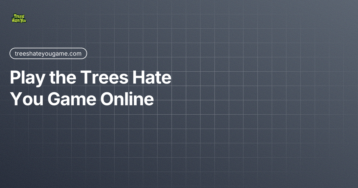 Trees Hate You FAQ - Frequently Asked Questions | Trees Hate You ...